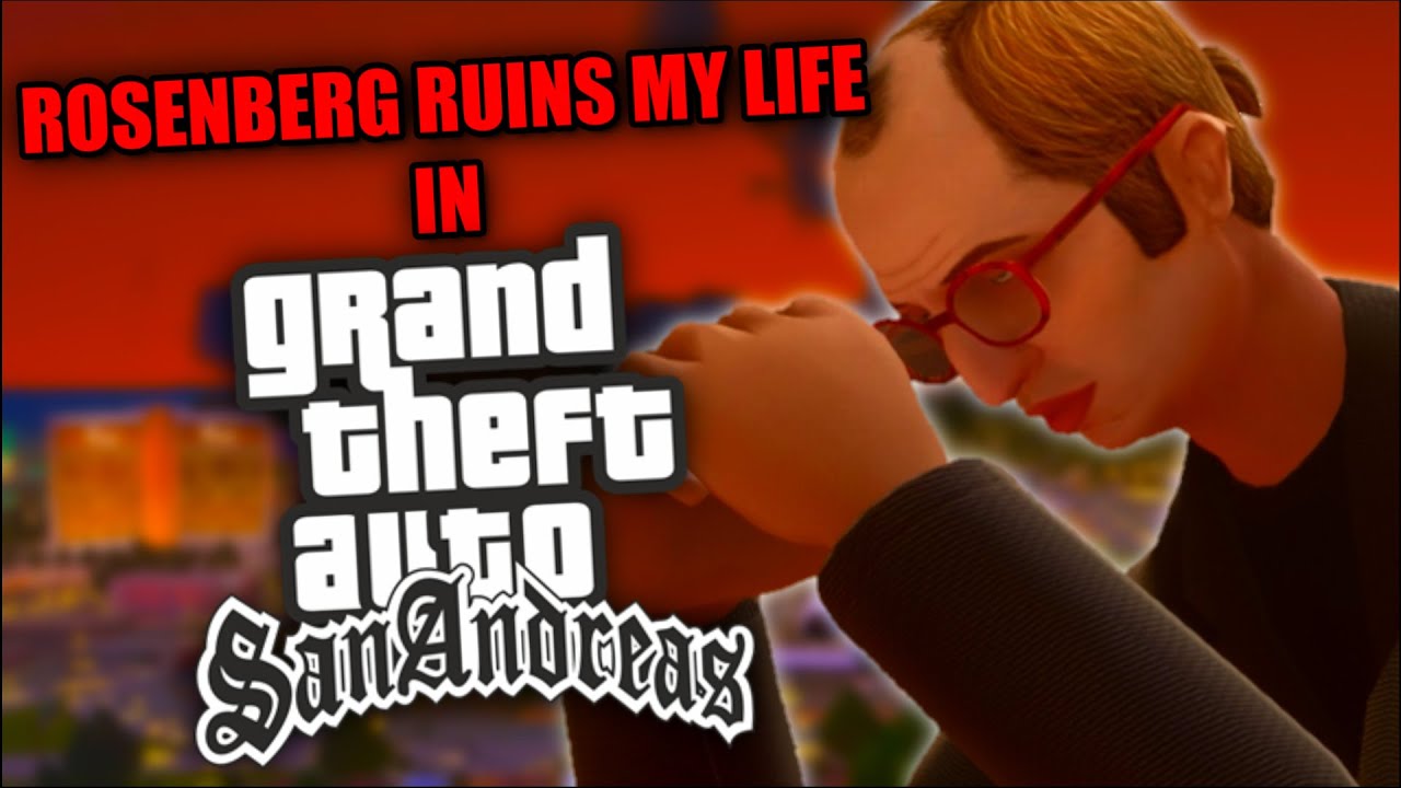 Rosenberg Ruins My Life In GTA: San Andreas - YouTube