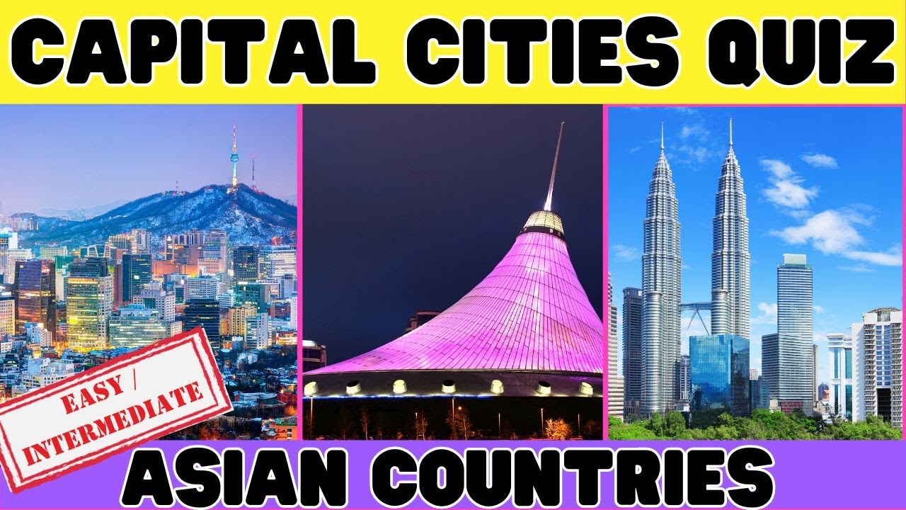 Name the Capital City in Asia: Can You Ace This Asian Capital City Quiz ...