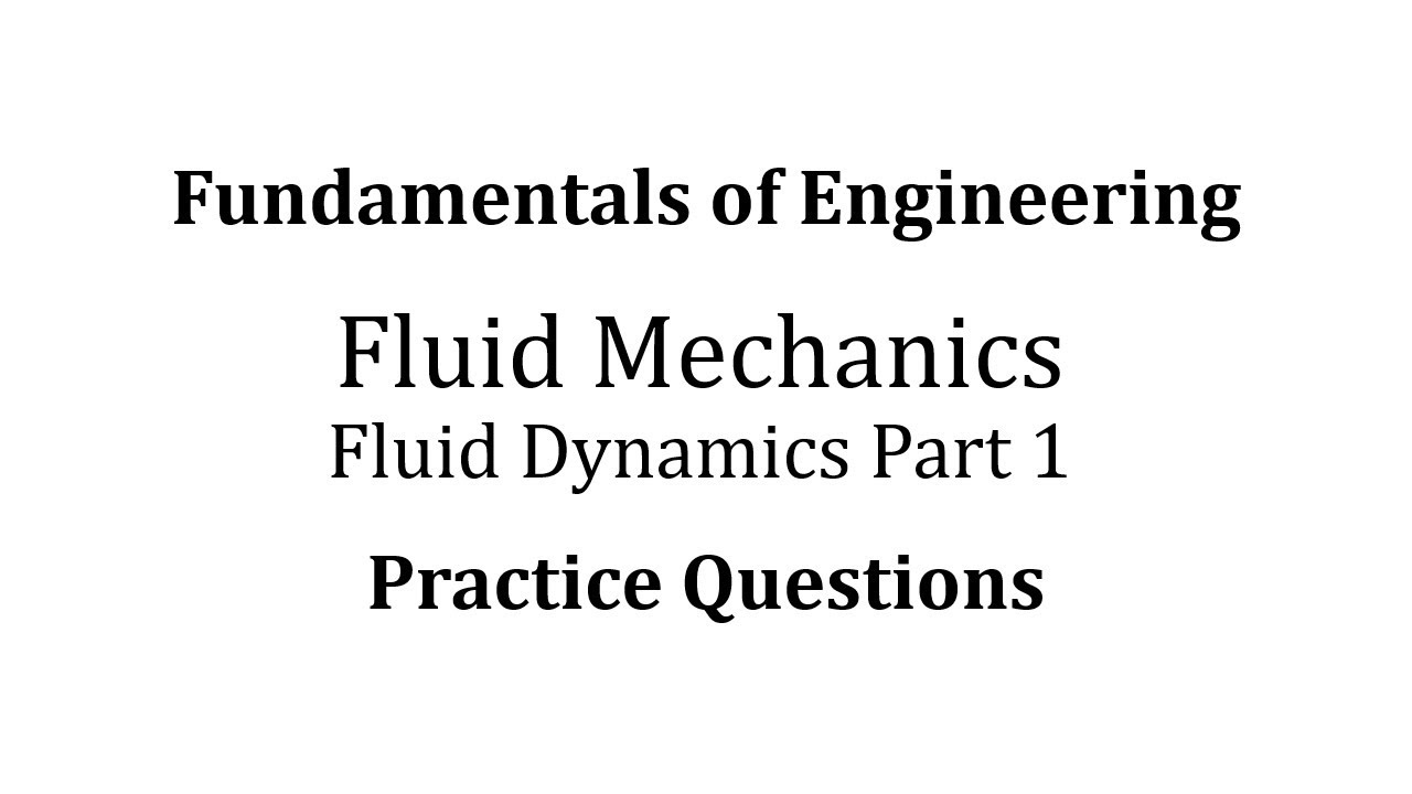 FE Practice Qs - Fluid Dynamics Part I (Fluid Mechanics) - YouTube