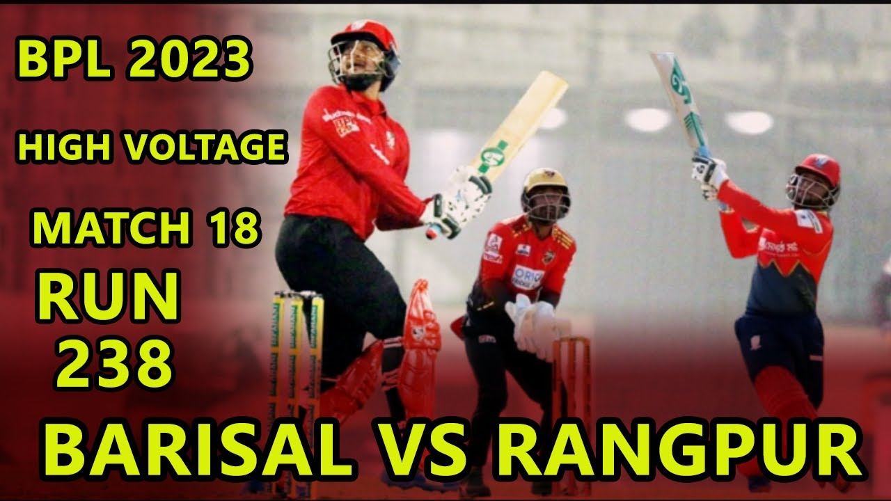 BPL 2023 HIGH VOLTAGE MATCH 18 BARISAL VS RANGPUR - YouTube