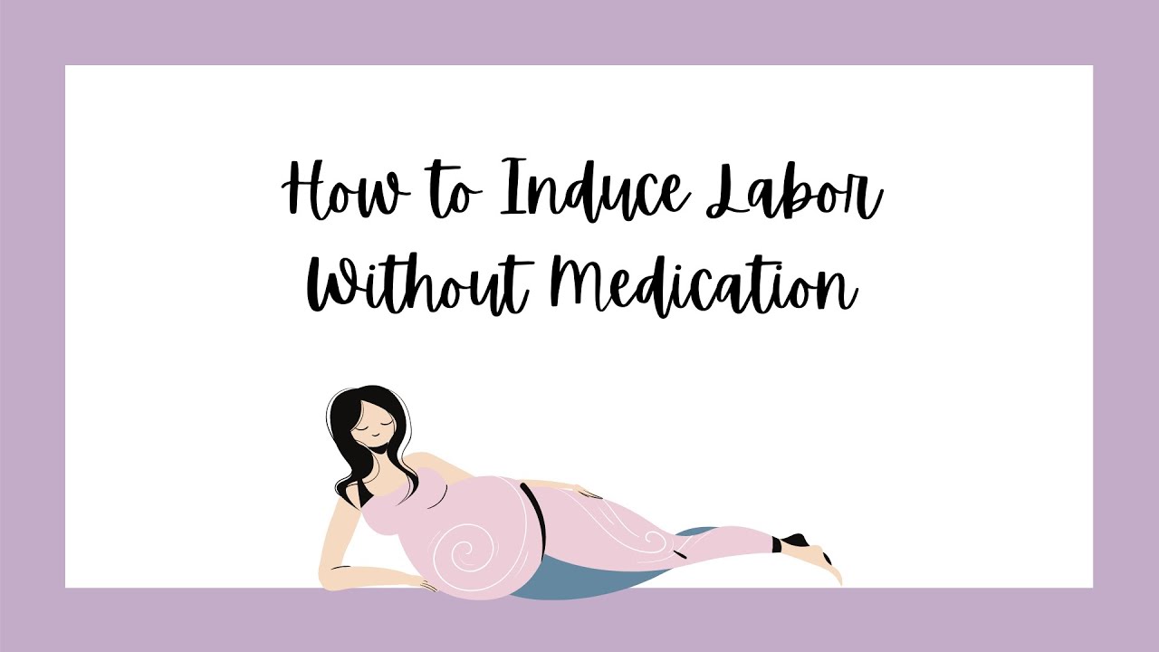 How to Induce Labor Without Medication - YouTube