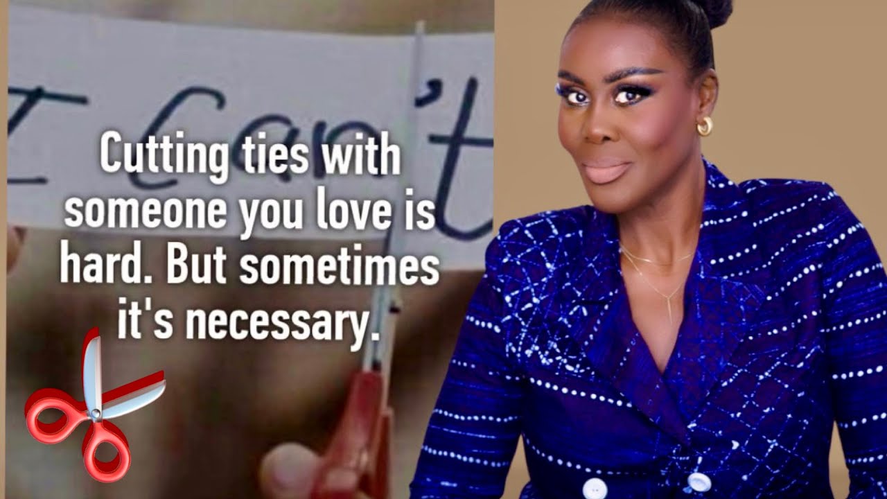 ️👋🏽 HOW TO CUT TIES, LET GO AND MOVE ON FROM A RELATIONSHIP, FAMILY ...
