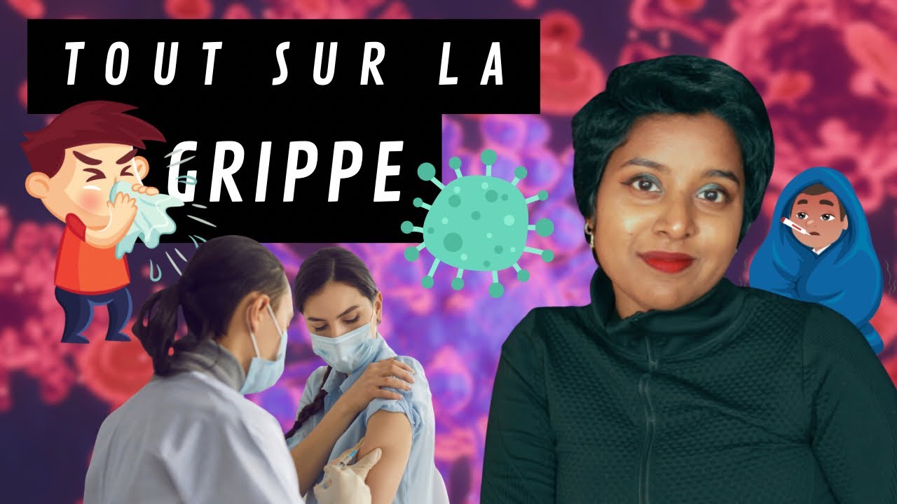 Tout sur la GRIPPE (c'est quoi ? signes et symptômes, transmission ...