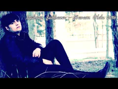 Mahsun Şahbazov - Haram oldu 2016