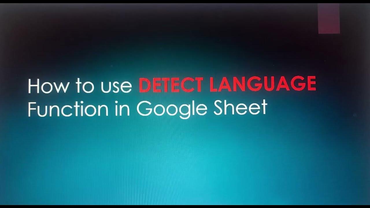 DETECT LANGUAGE Function in Google sheets - YouTube