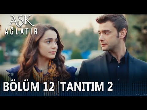 Aşk Ağlatır 12. Bölüm 2. Tanıtımı