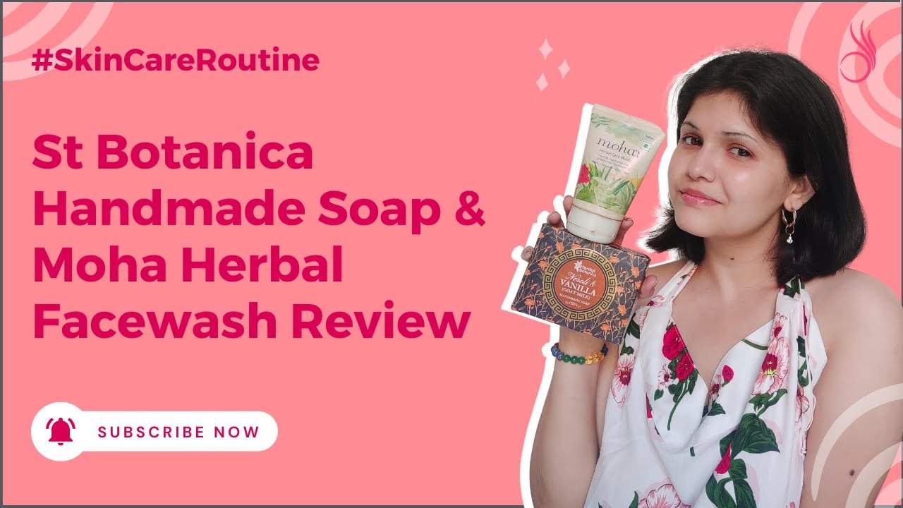 St Botanica Neroli & Vanilla Handmade Soap & Moha Herbal Facewash ...