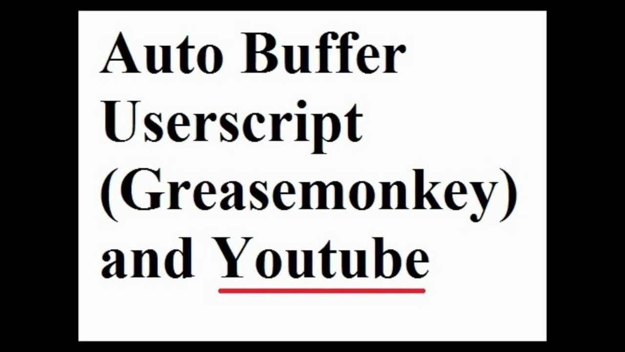 Auto Buffer Userscript And Youtube Youtube