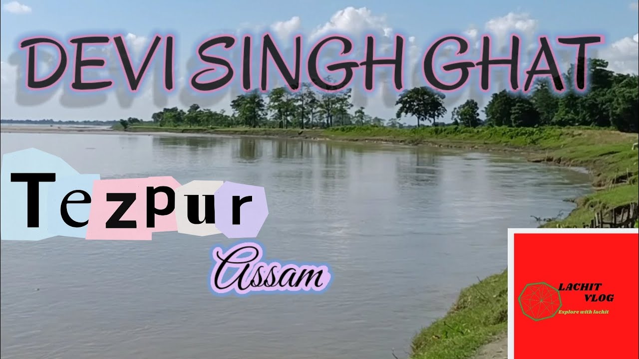 Devi Singh Ghat | Tezpur Ghat | Assam Devi Singh Ghat | Tezpur Picnic ...
