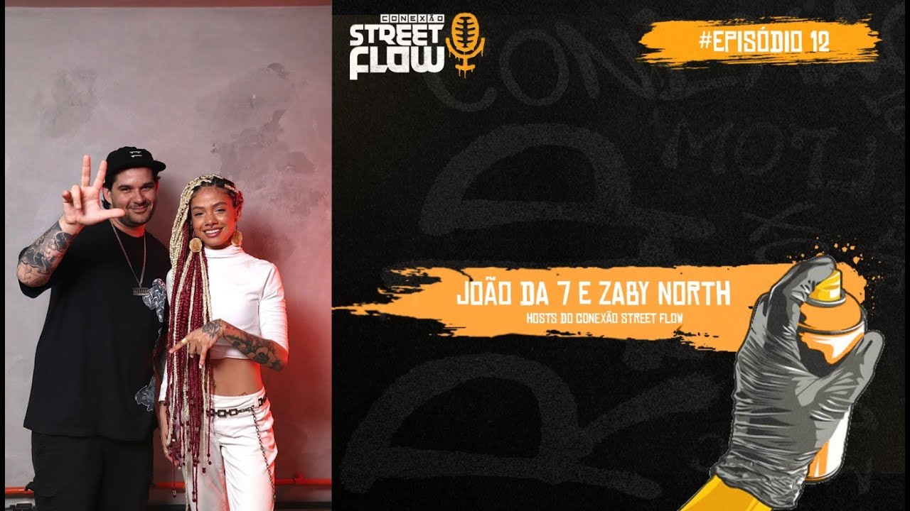 JOAO DA 7 E ZABY - Conexão Street Flow #12 - YouTube