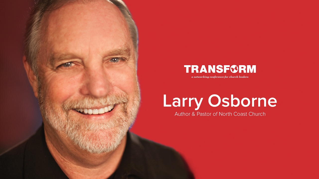 Converge Transform 2017 // Larry Osborne - YouTube