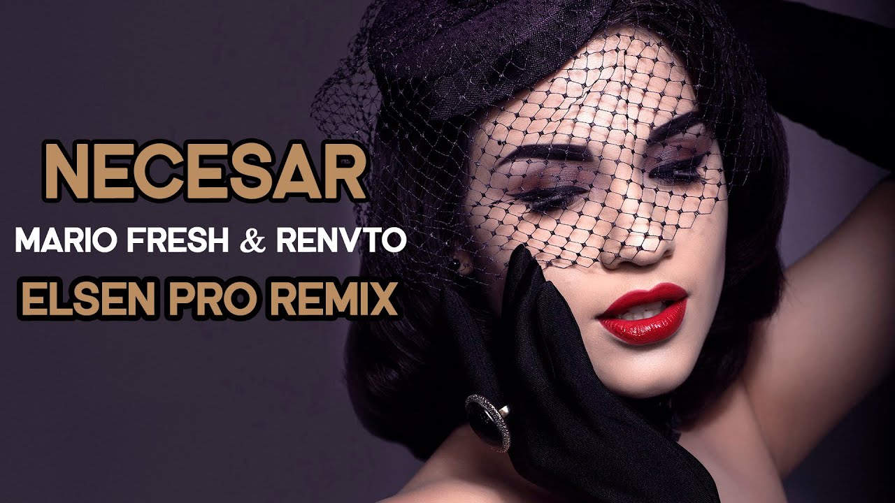 💘💘💘 Mario Fresh, Renvtø - Necesar - Elsen Pro remix (music video) - YouTube