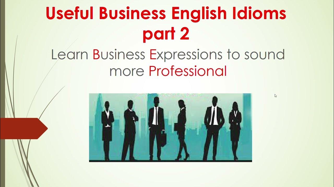 Useful Business English Idioms part 2 - YouTube