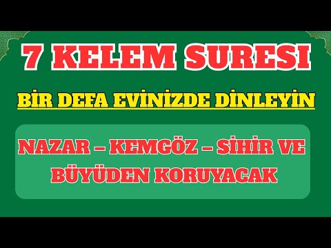 7 KALEM SURESİ – BÜYÜ – NAZAR – KEMGÖZ – HASET VE ŞERLERDEN KORUYACAK