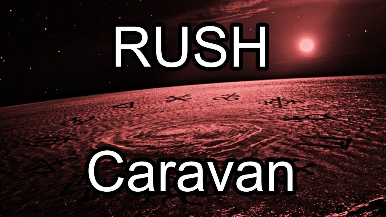 RUSH - Caravan (Lyric Video) - YouTube