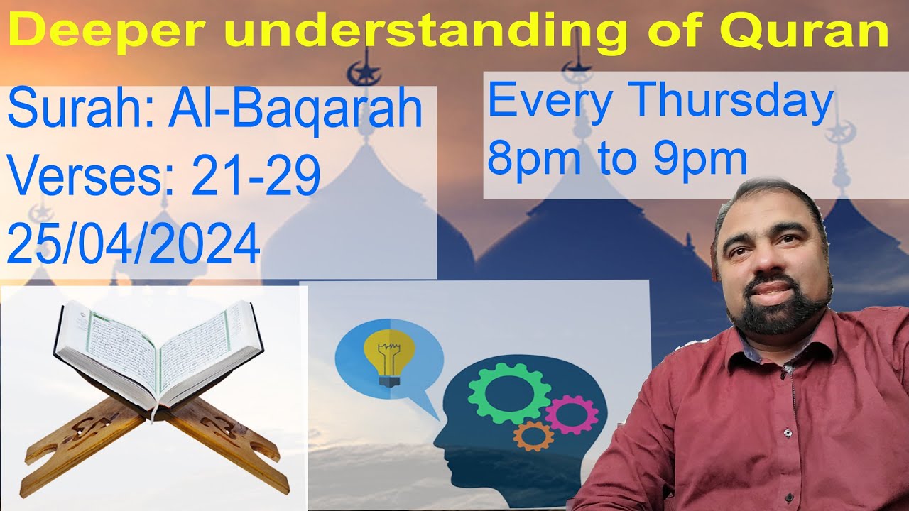 Deeper understanding of Quran Surah: Al-Baqarah Verses: 21-29 25/04/23 ...