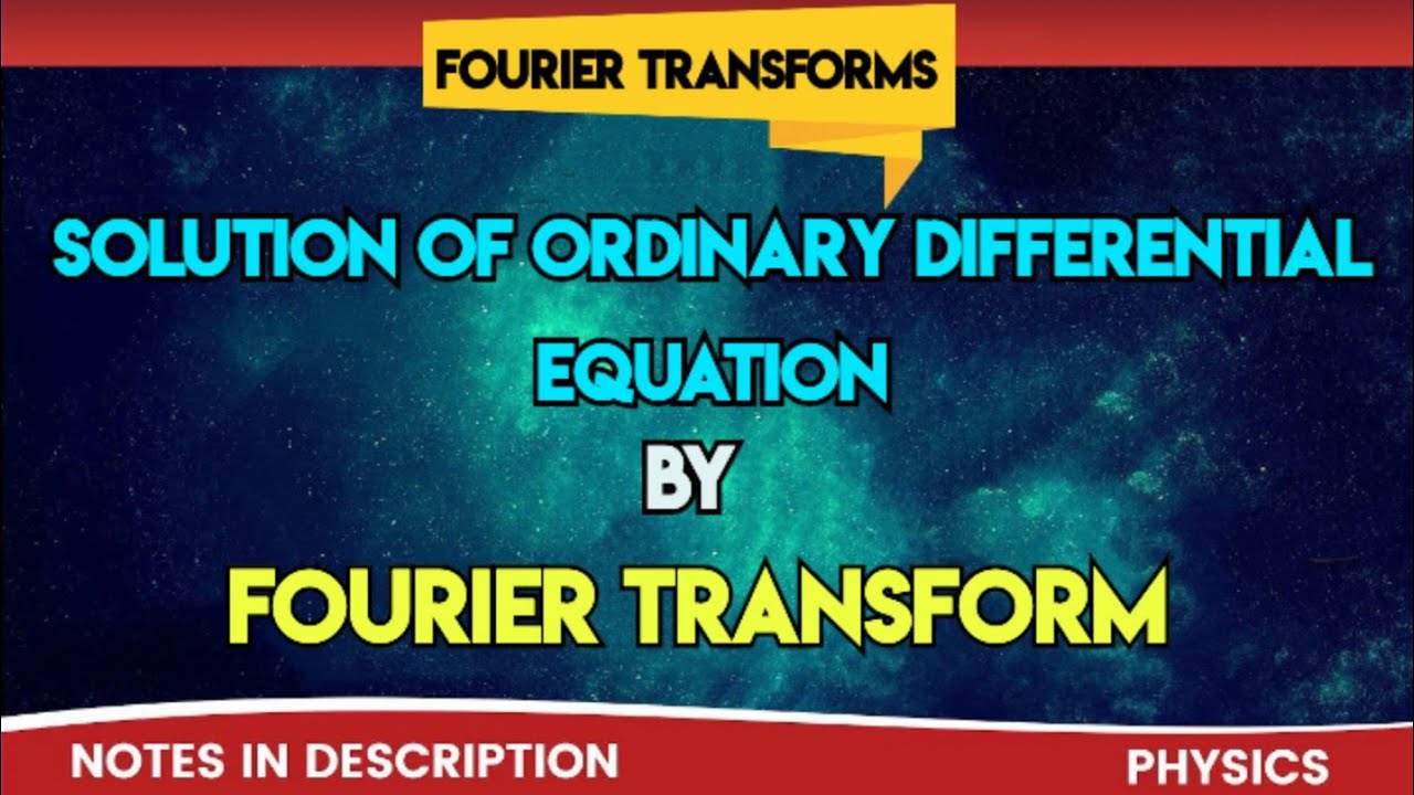 Solution of Ordinary Differential Equation by Fourier Transform - YouTube