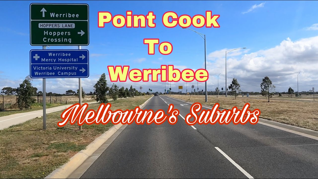 Point Cook To Werribee VIC | Melbourne's Suburbs - YouTube
