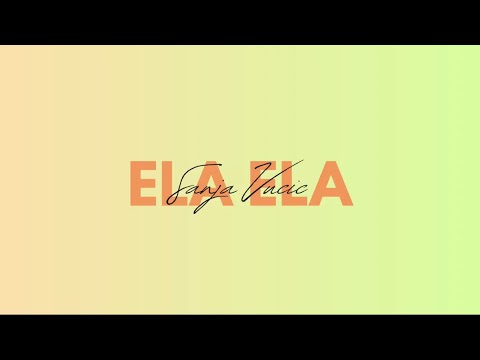 Sanja Vučić - Ela Ela (Lyrics)