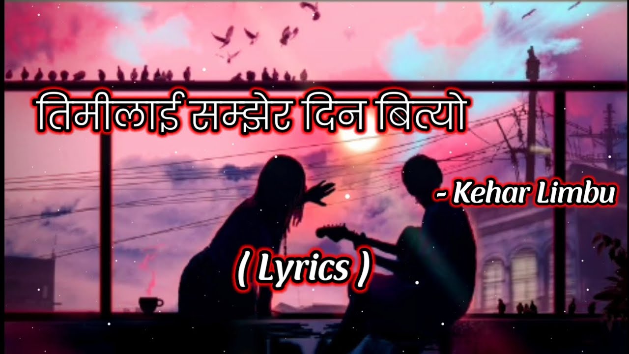 Timilai Samjhera Hera Din Bityo - Kehar Limbu | Lyrics | Binod Tamang ...