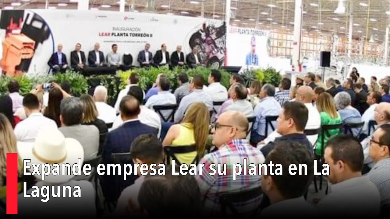 Expande empresa Lear su planta en La Laguna - YouTube
