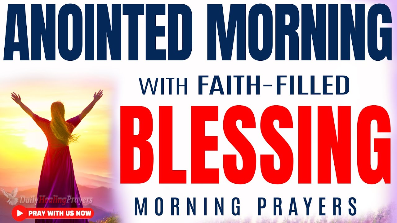 ANOINTED MORNING PRAYERS FILLED WITH BLESSINGS | Christian Motivation - YouTube