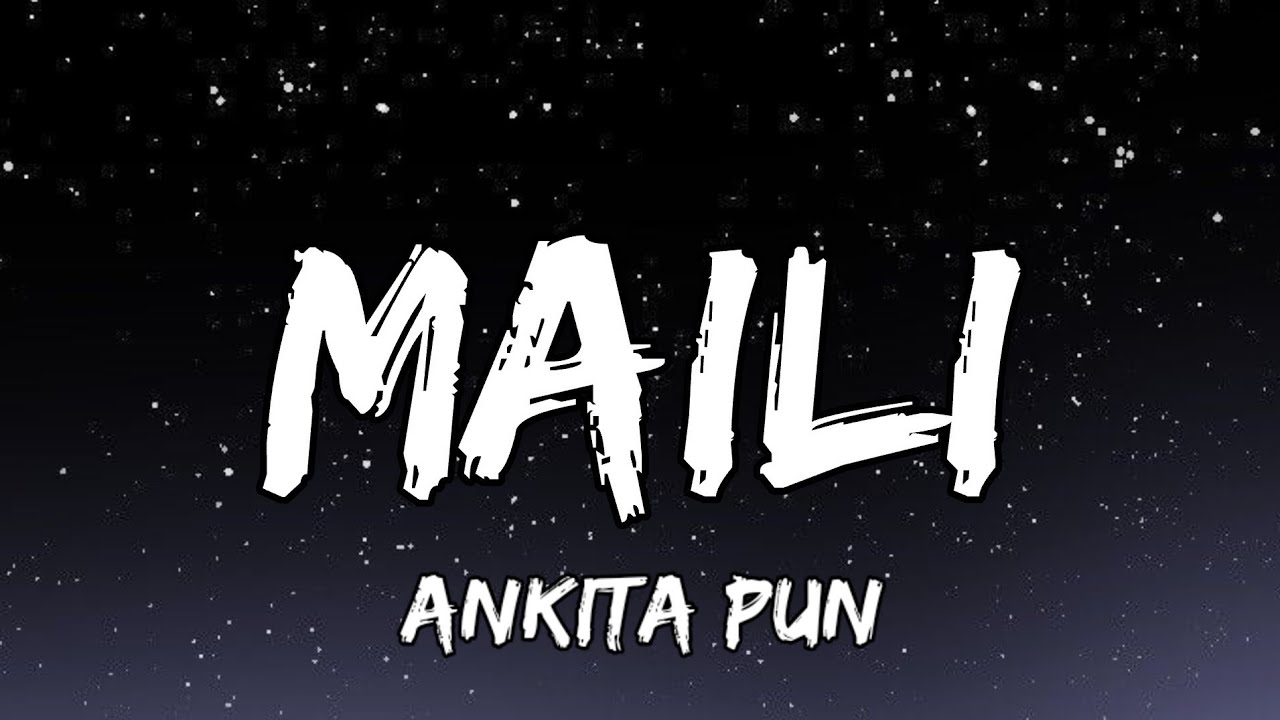 Maili lyrics - Ankita Pun - YouTube
