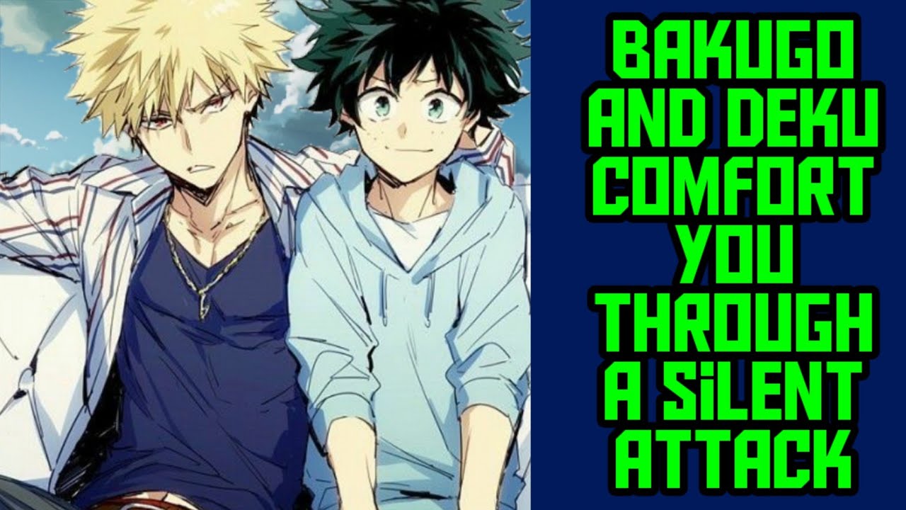 Bakugo and Deku comfort you through a silent attack - YouTube