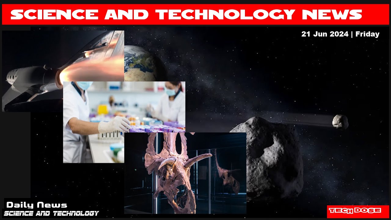 Science And Technology Daily News|21 Jun 2024 - YouTube