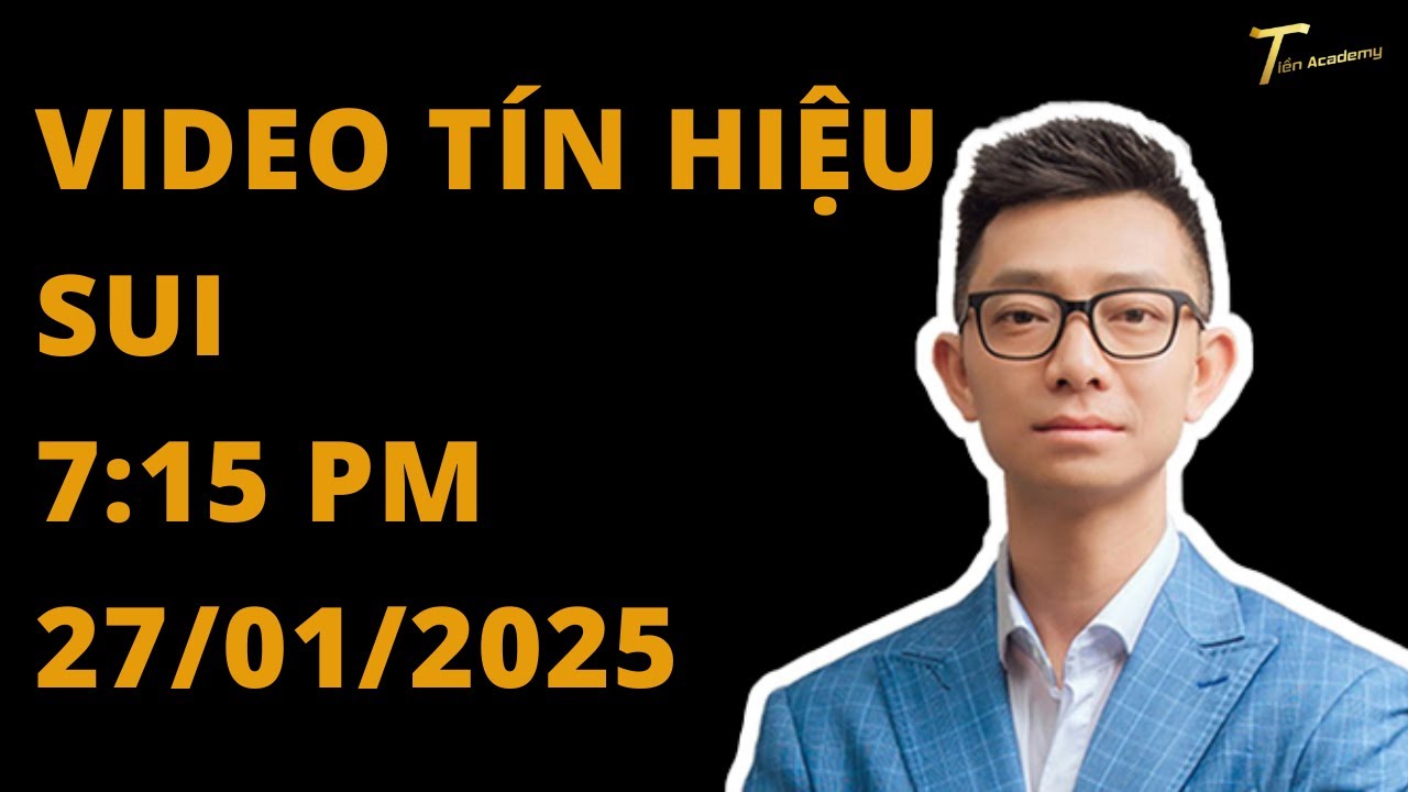 VIDEO TÍN HIỆU SUI 7:15 PM, ngày 27 Tháng 1, 2025 - YouTube