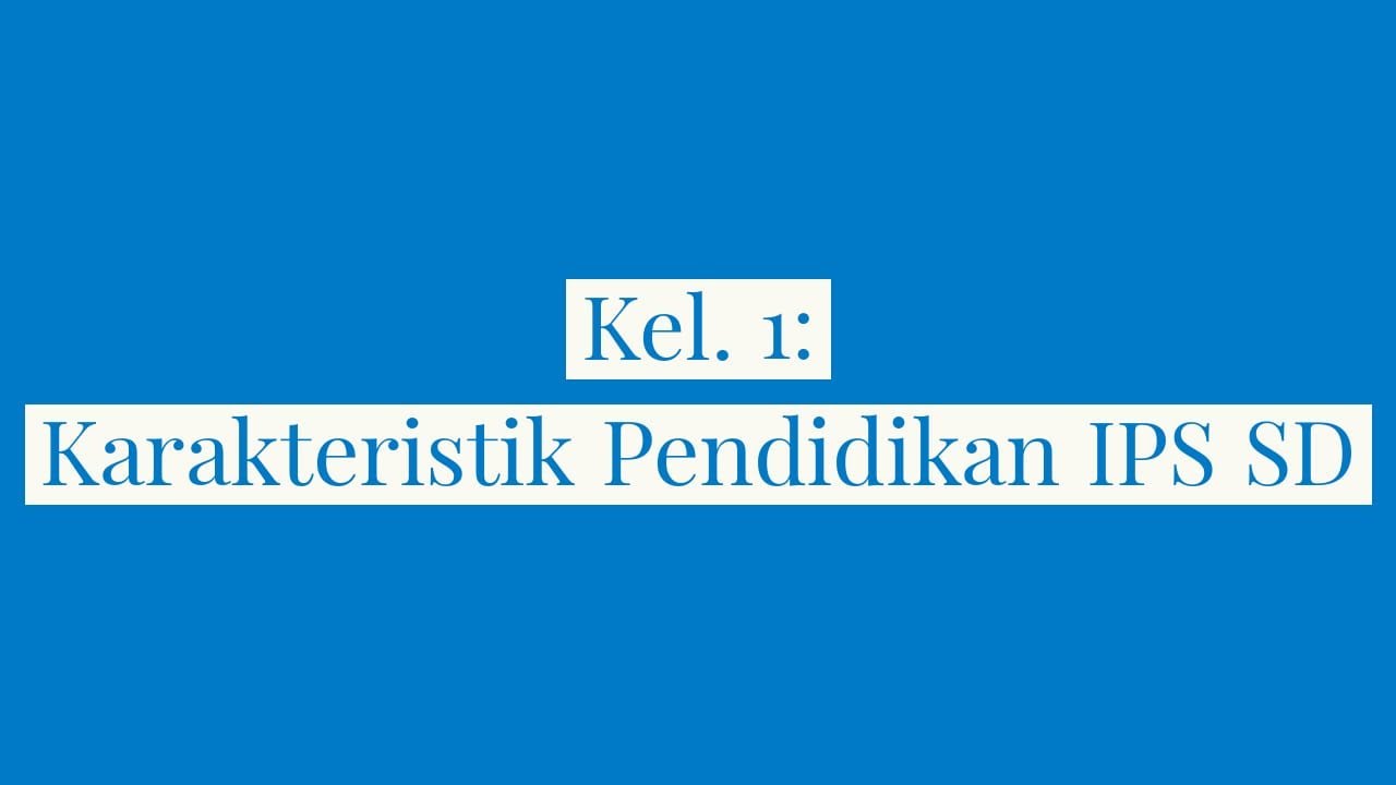 Kel. 1 - Karakteristik Pendidikan IPS SD - YouTube
