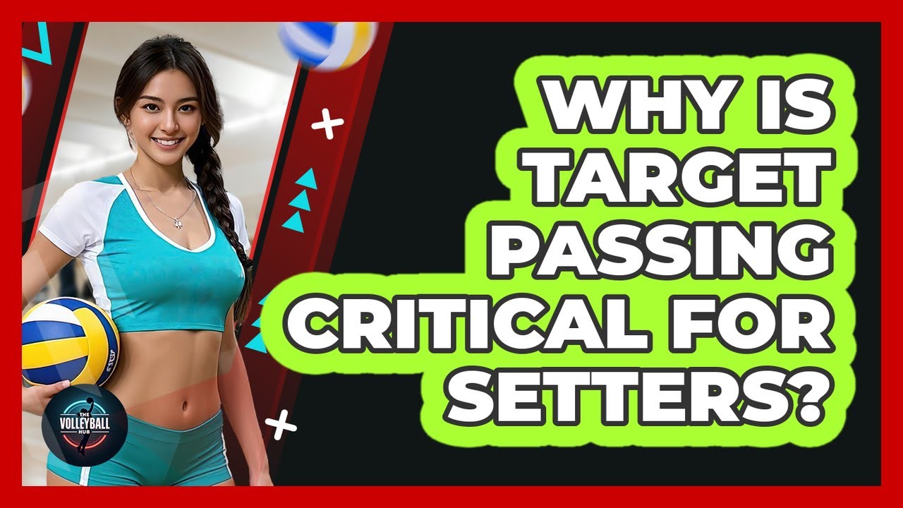 Why Is Target Passing Critical For Setters? - YouTube