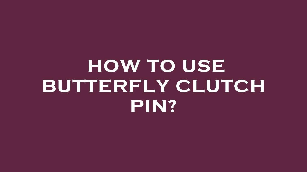 How to use butterfly clutch pin? - YouTube