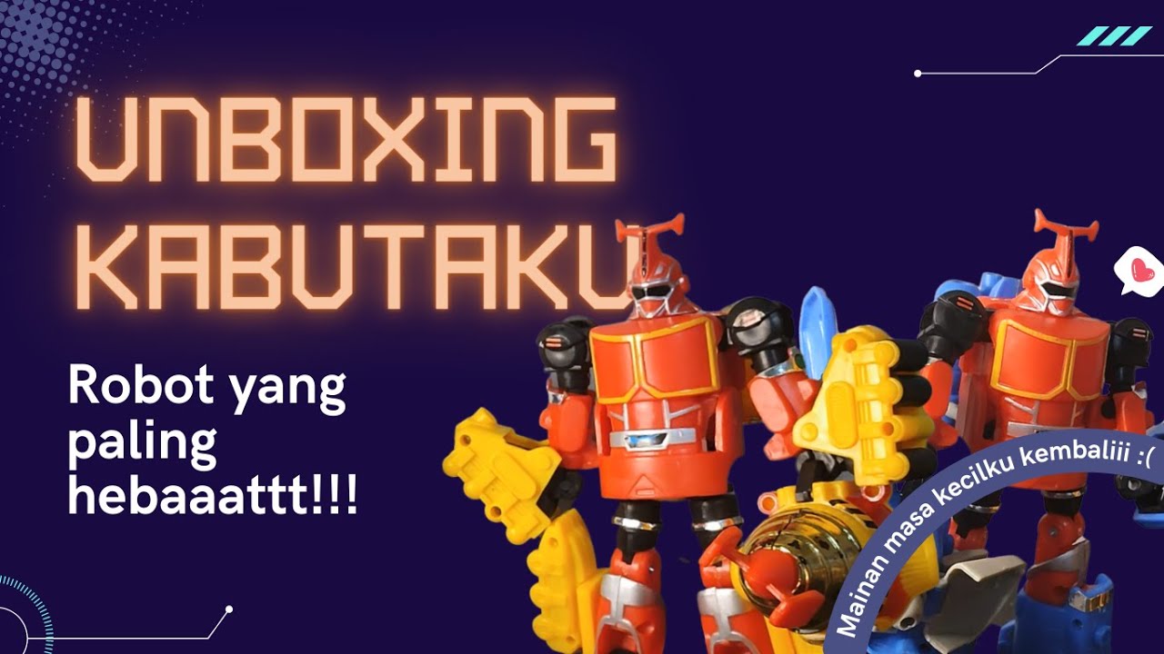 UNBOXING Kabutaku Robot Yang Paling Hebat, Tak Terkalahakan, dan Paling ...
