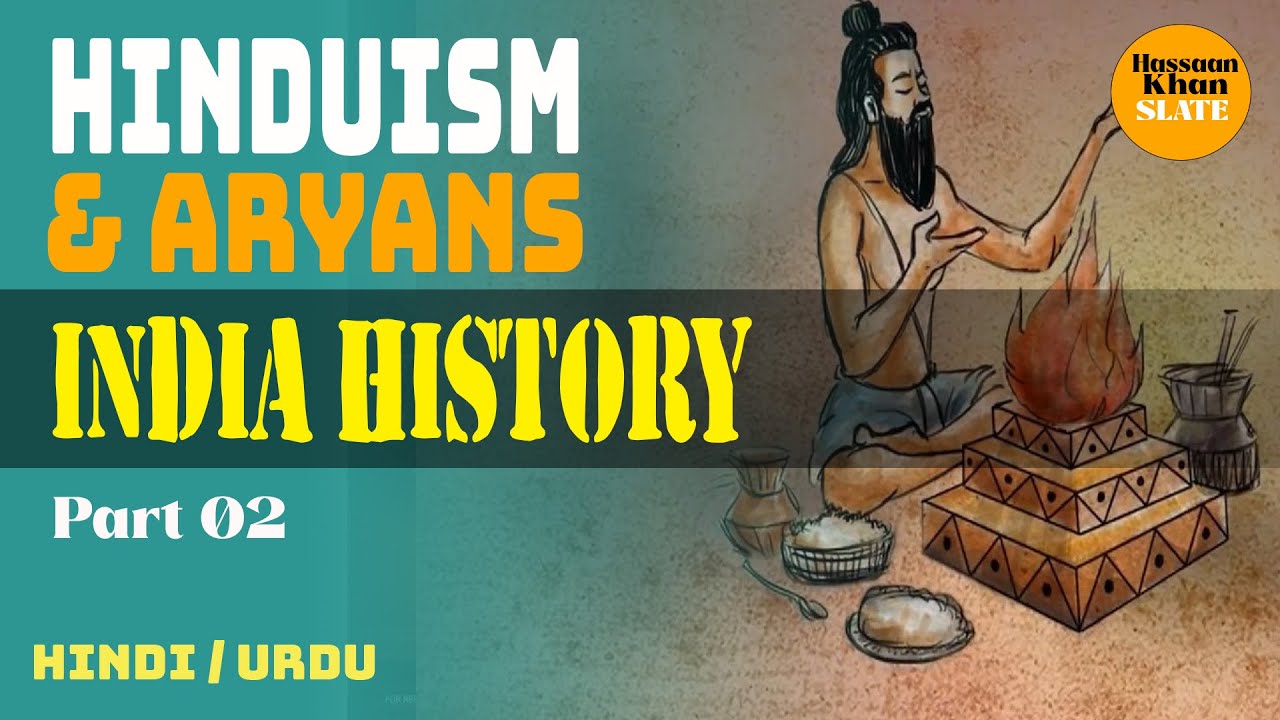 History of India 02 - Hinduism & Aryan Origin | Hassaan Khan - YouTube