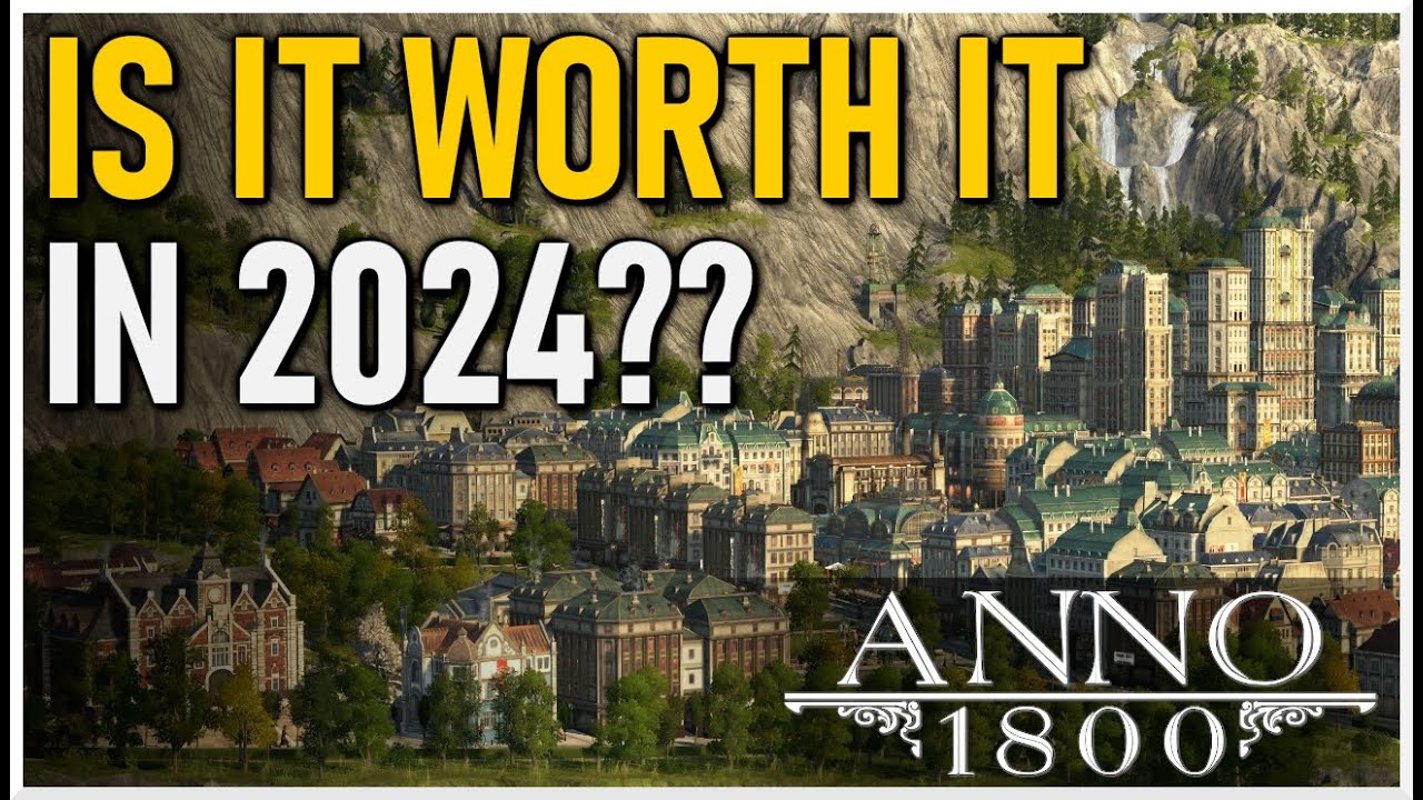 Is Anno 1800 Worth It In 2024 YouTube