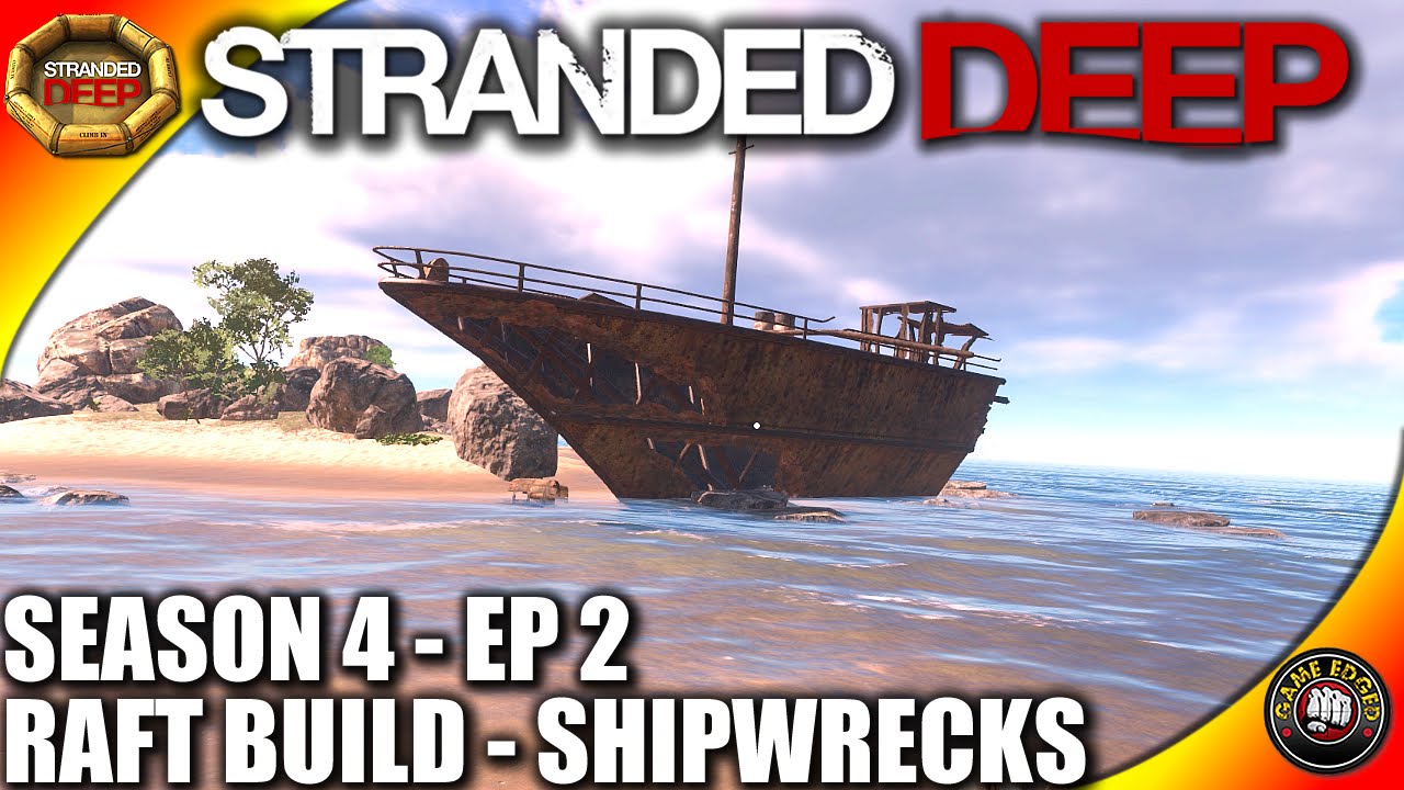 Stranded Deep Ep 2 Raft Built Shipwreck Loot Lets Play Stranded