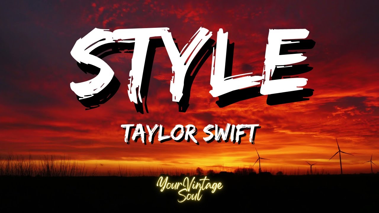 Taylor Swift - Style (Lyrics) - YouTube