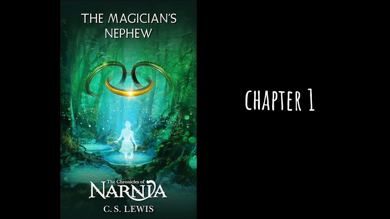 Chronicles of Narnia: The Magician's Nephew, Chapter 1 Read Aloud ...