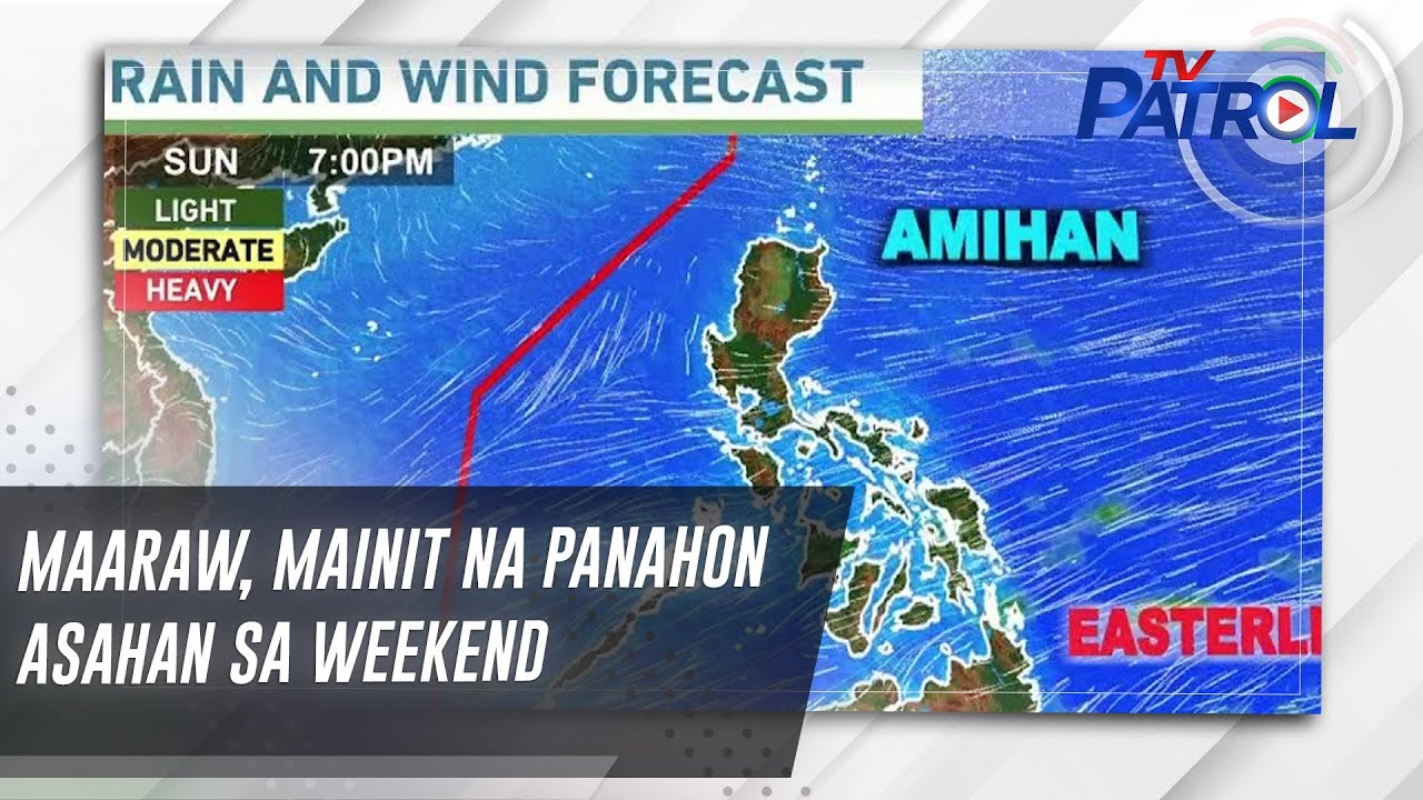 Maaraw, mainit na panahon asahan sa weekend | TV Patrol - YouTube