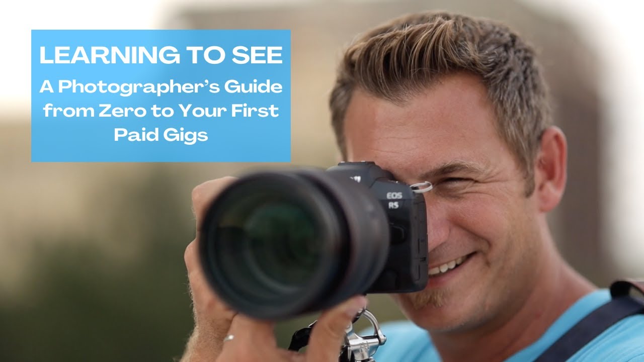 Learning to See - A Photographer’s Guide from Zero to Your First Paid ...