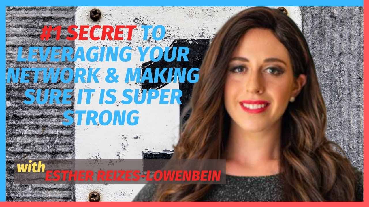 #1 Secret To Leveraging Your Network & Making Sure It is Super Strong with Esther Reizes ...