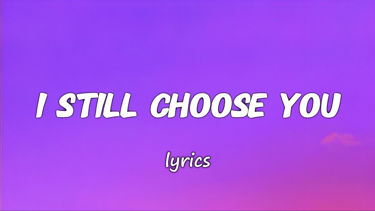 I Still Choose You - Romantic Love Song With Lyrics | LyricVibes ...