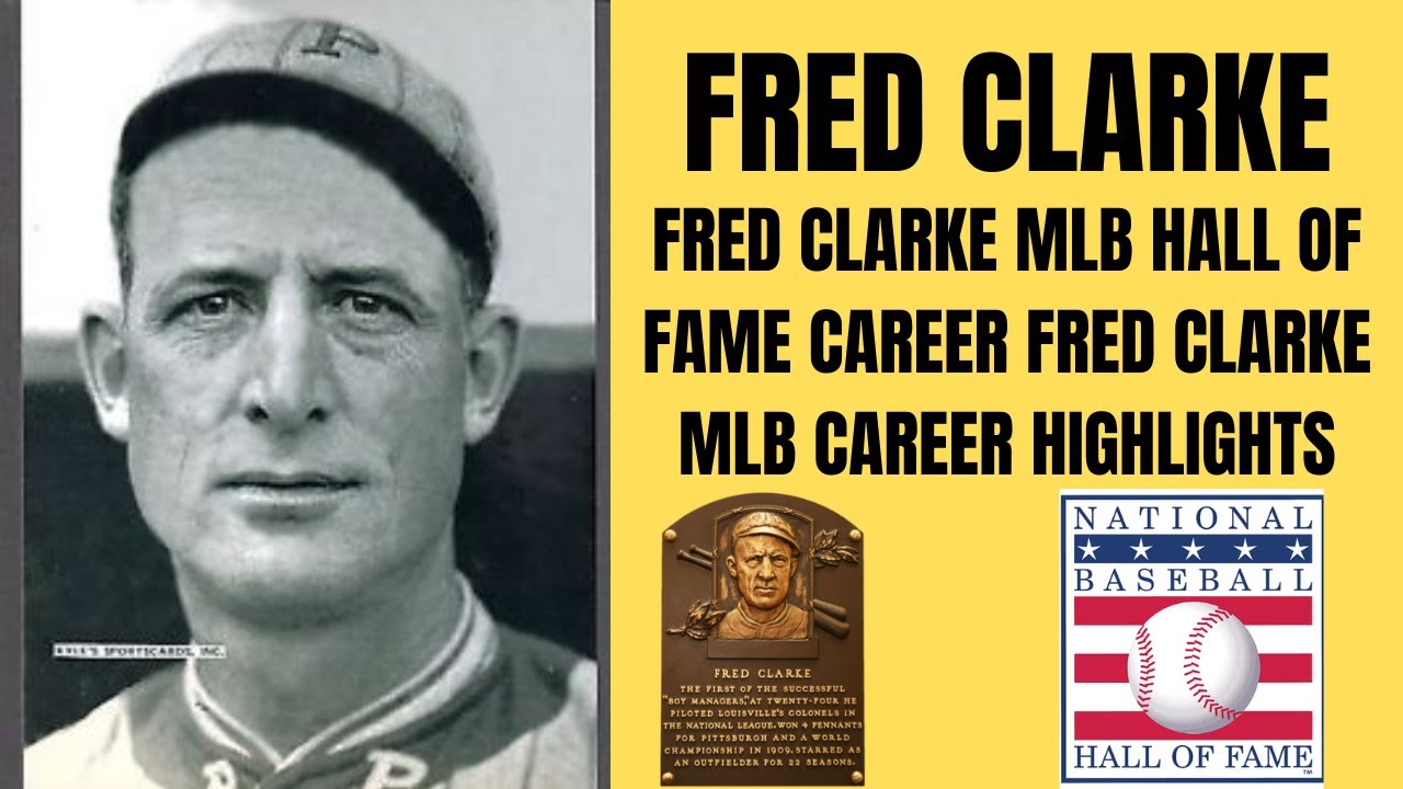 FRED CLARKE MLB HALL OF FAME CAREER FRED CLARKE MLB CAREER HIGHLIGHTS ...