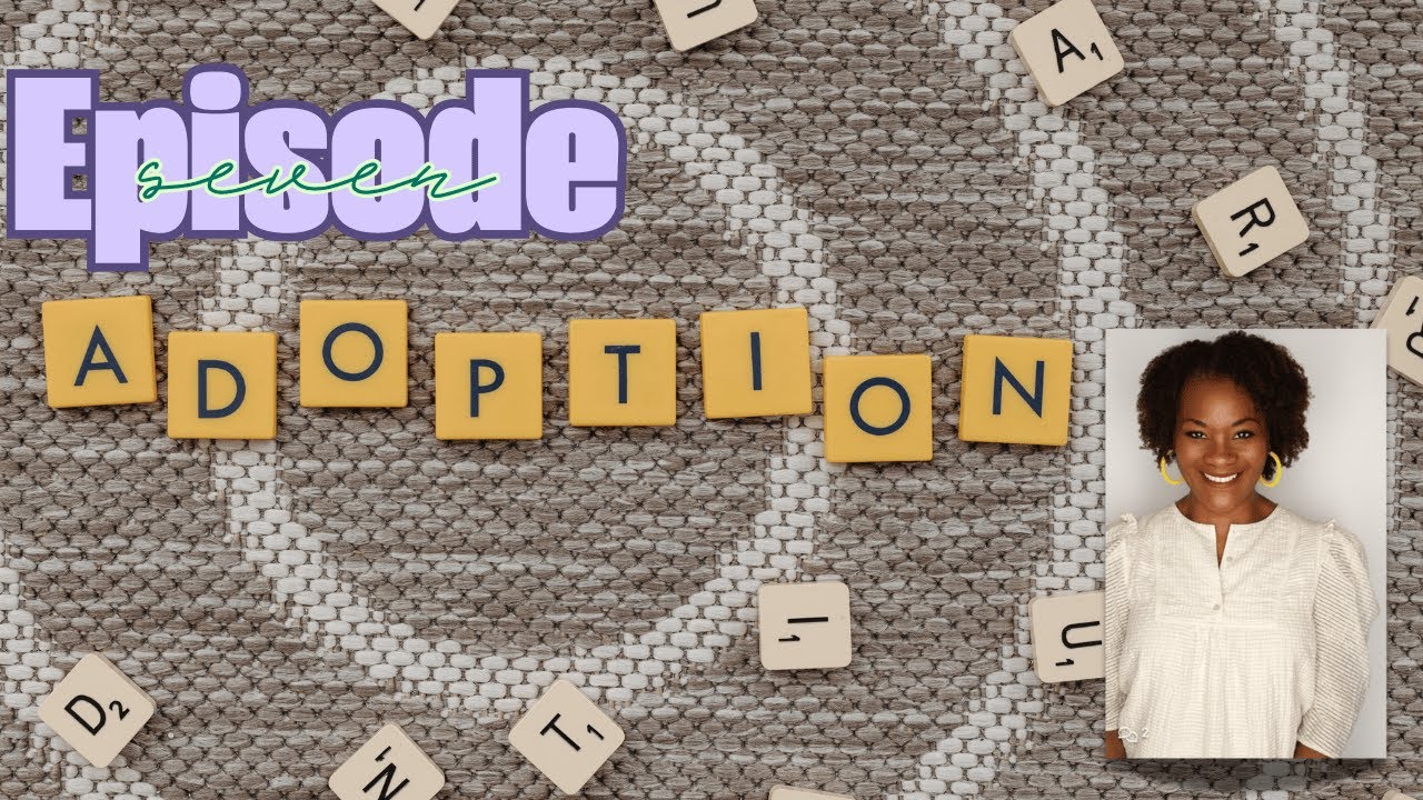 Episode 7 - Ayo Haynes - Redefining Family: A Conversation on Adoption ...