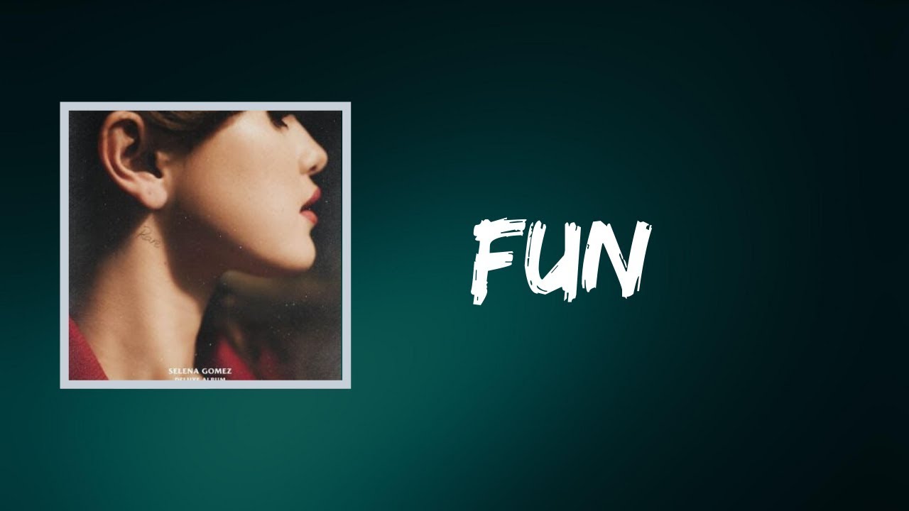 Selena Gomez - Fun (Lyrics) - YouTube