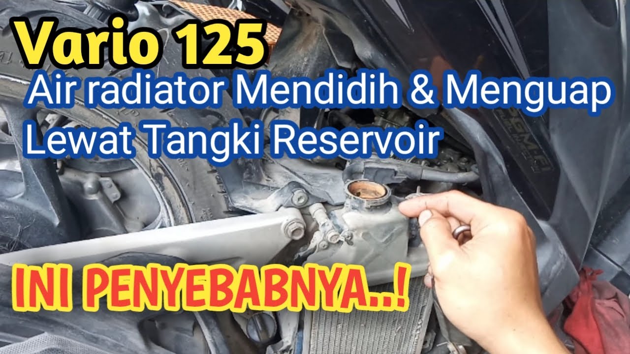 Vario 125 air radiator mendidih & habis menguap lewat tangki reservoir ...
