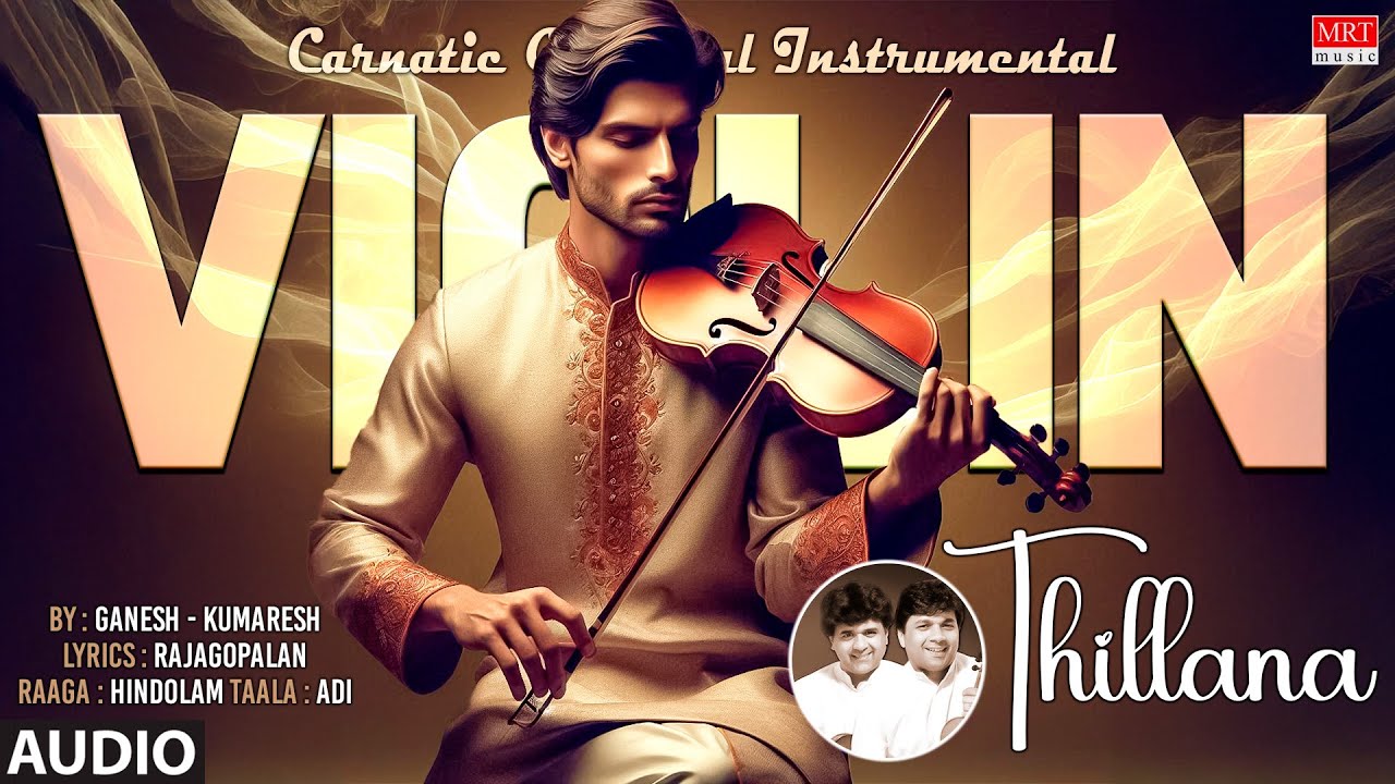 Carnatic Classical Instrumental | Violin | Thillana | By Ganesh ...