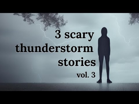 Three scary thunderstorm stories (vol. 3) - YouTube