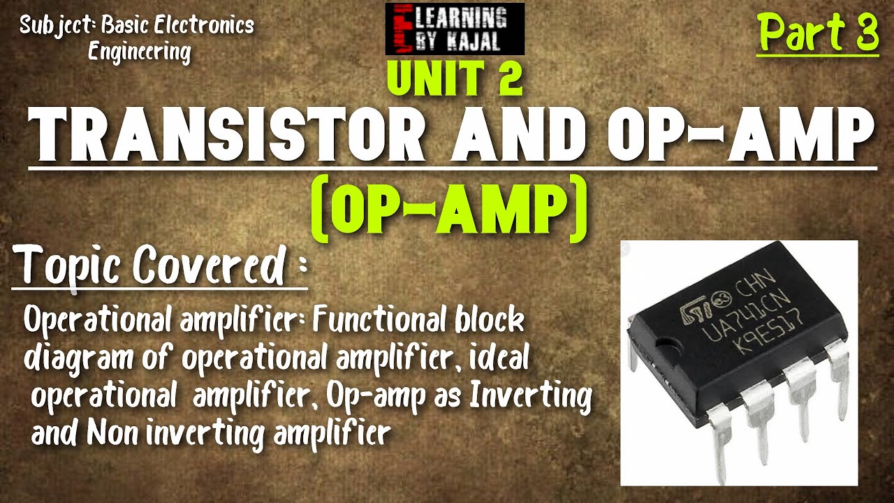 Part 3 | Unit 2 | TRANSISTOR & OPAMP | Basic Electronics engineering ...
